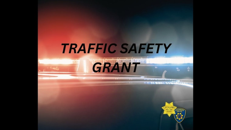 Livermore Police Department Receives $126,000 Grant to Boost Traffic