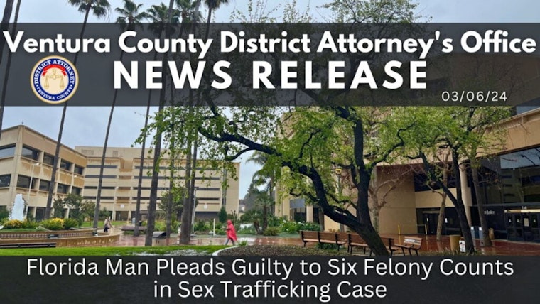 Florida Man Pleads Guilty to Human Trafficking, Pimping in Ventura