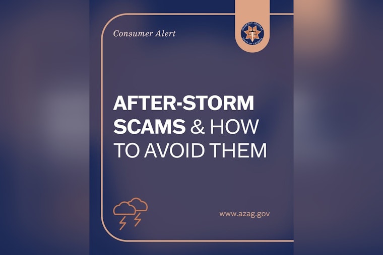 Arizona AG Mayes Alerts Public to Post-Storm Scams, Offers Tips to